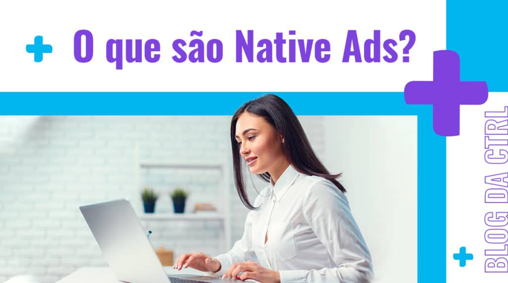 O que são Native Ads? - Control F5